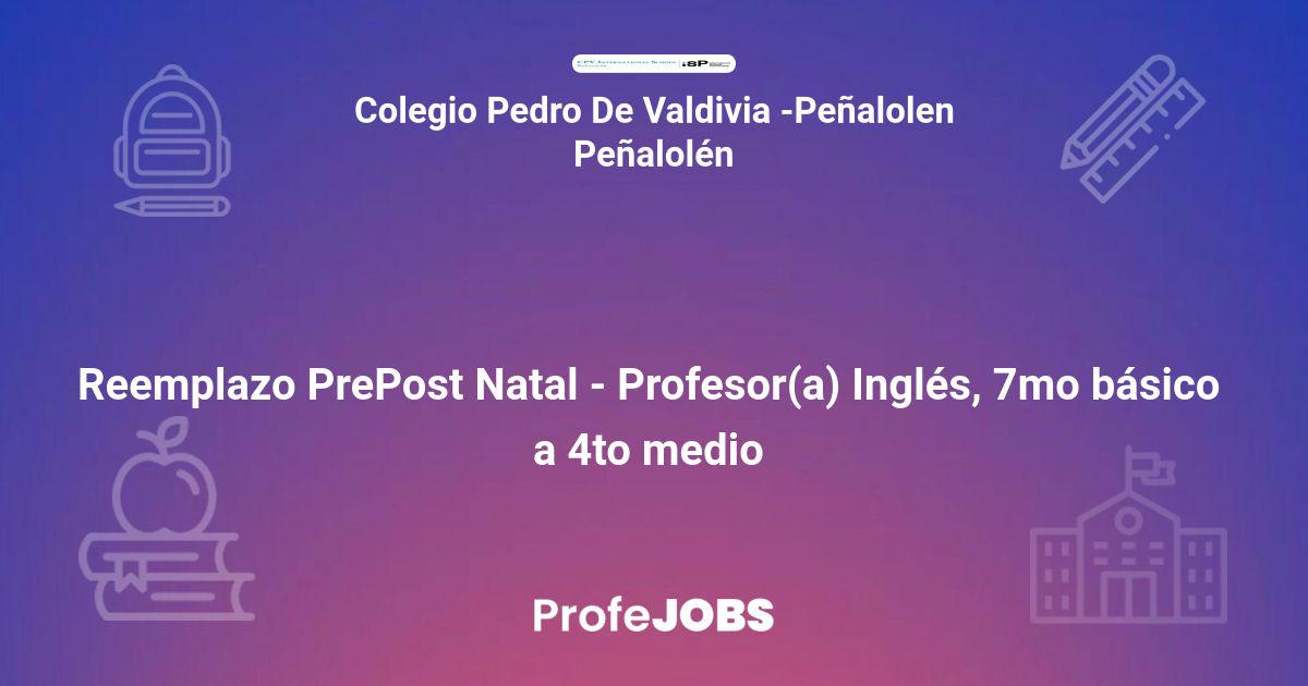 Reemplazo PrePost Natal - Profesor(a) Inglés, 7mo básico a 4to medio ...